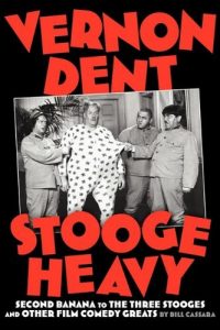 Vernon Dent biography - Three Stooges regular - Three Stooges Pictures